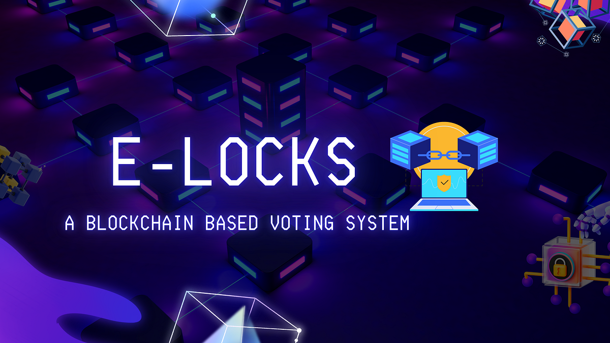 “E-LOCKS: A Blockchain-Based Voting System with Facial Recognition Using C++” | by Syed Muhammad ...