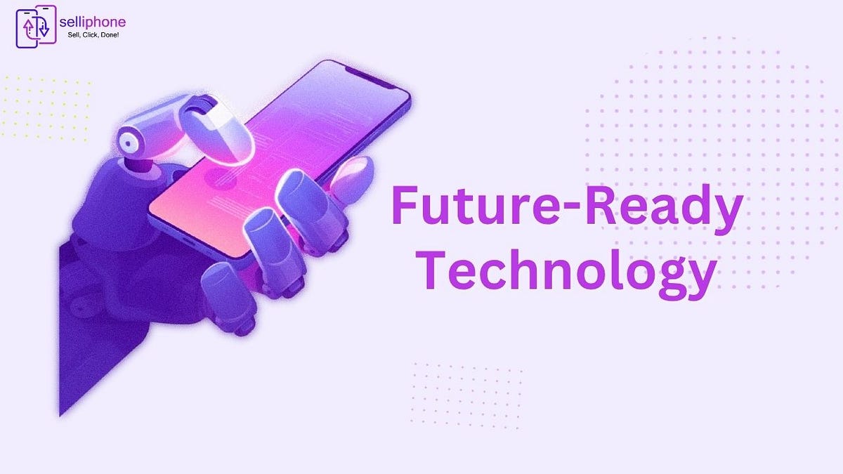 Future-Ready Technology Defining the Next Digital Era | by Sell Iphonee ...