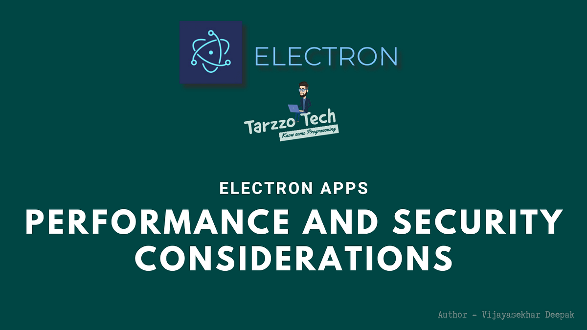 Best performance and security considerations for Electron apps | by Vijayasekhar Deepak ...