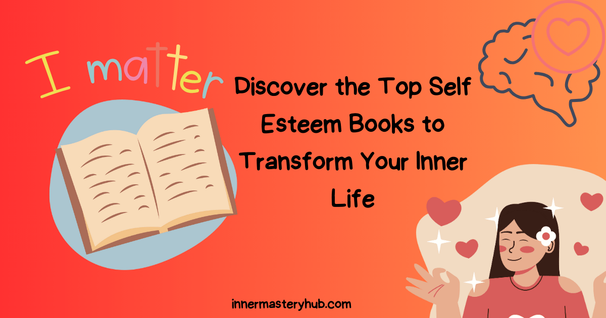 Discover the Top Self-Esteem Books to Transform Your Inner Life | by ...