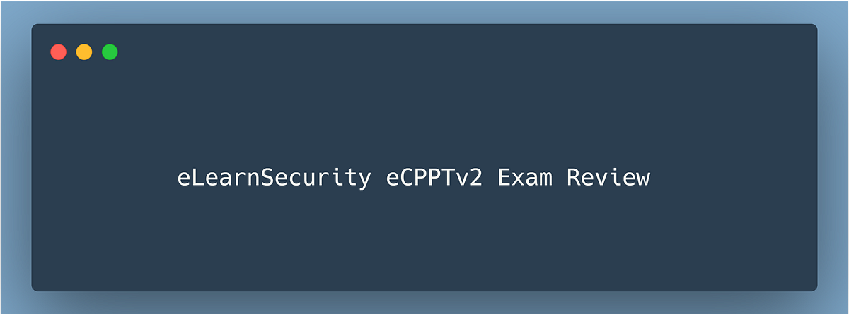 eLearnSecurity eCPPTv2 Exam Review | by Harsh Bothra | InfoSec Write-ups