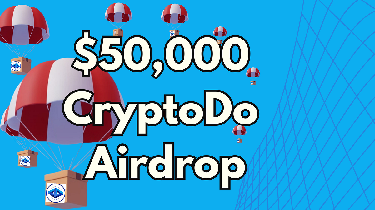 🪂🤑$50,000 CryptoDo Airdrop in 4 Days.🎁🪂 | by ThatDudeInWEB3 | Medium