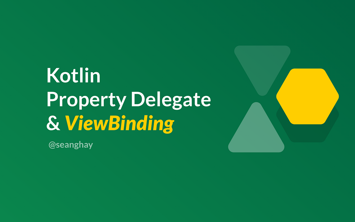 ViewBinding with Kotlin Property Delegate | by Seanghay | ProAndroidDev