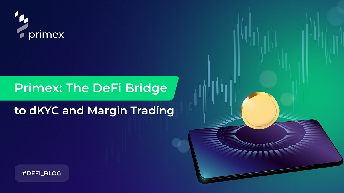 Primex: The DeFi Bridge to dKYC and Margin Trading | by primex.finance ...