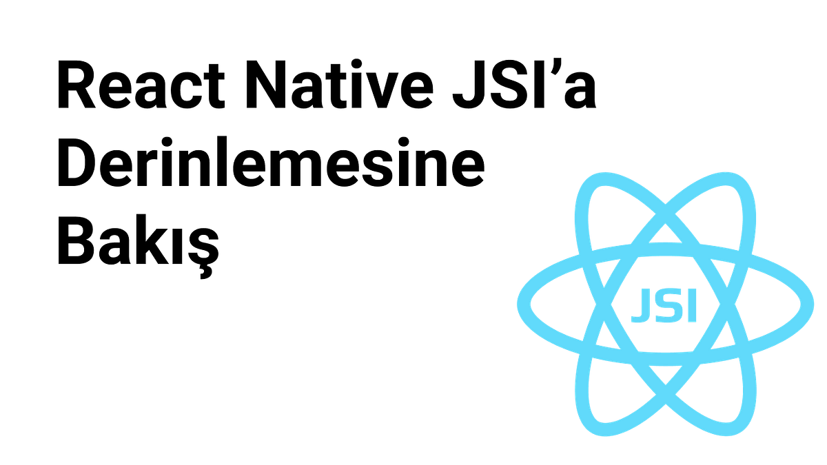 React Native JSI’a Derinlemesine Bakış | by Zafer Ayan | Medium