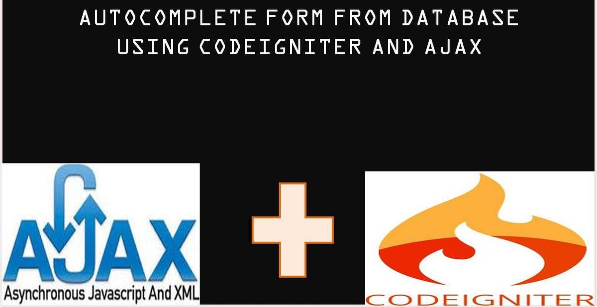 AUTOCOMPLETE FORM FROM DATABASE USING CODEIGNITER 3.* AND AJAX | by ...