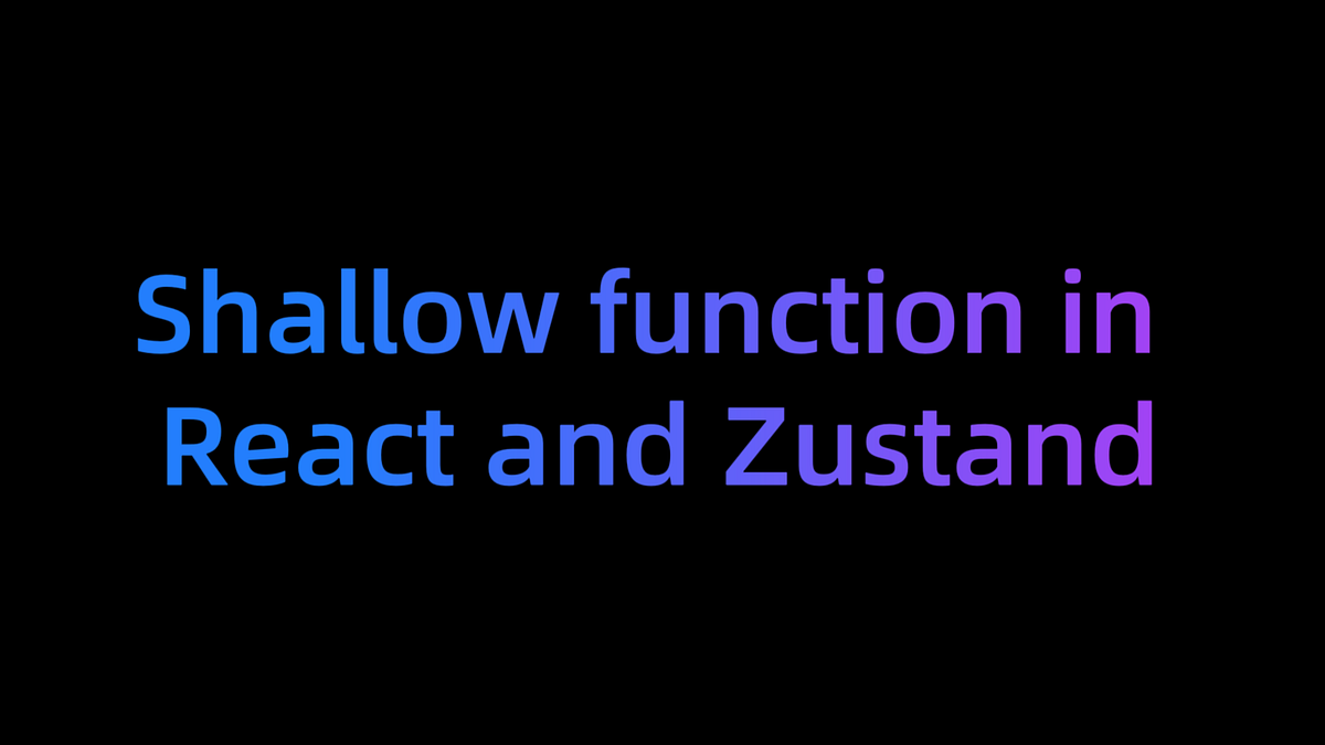 Shallow function in React and Zustand | by Trouvaille Jack | Jan, 2025 | Medium