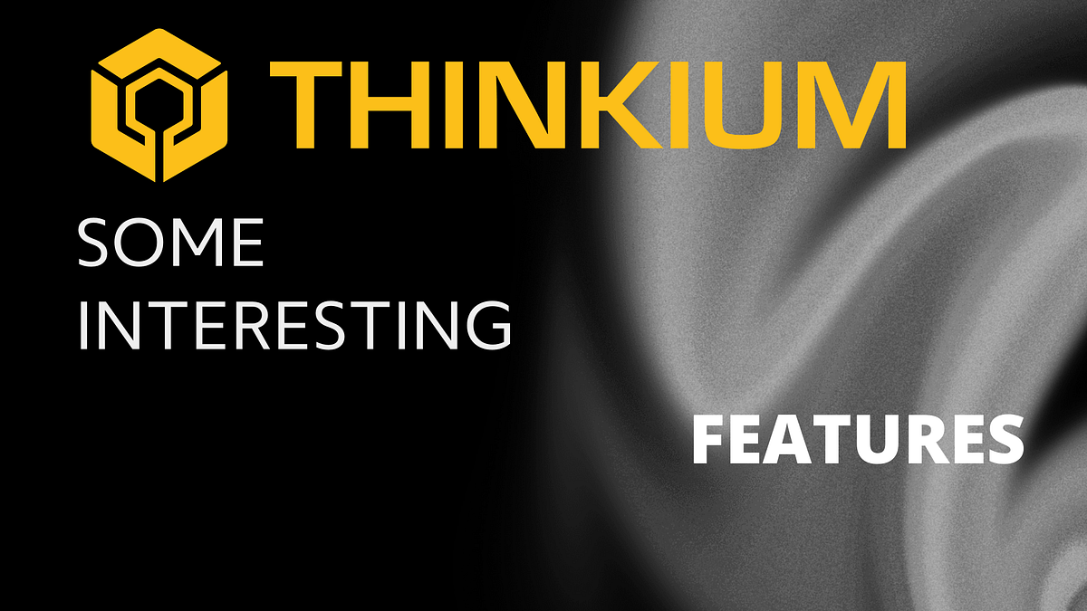SOME UNIQUE FEATURES OF THINKIUM NETWORK! | by Imowo Sam Robinson | Medium
