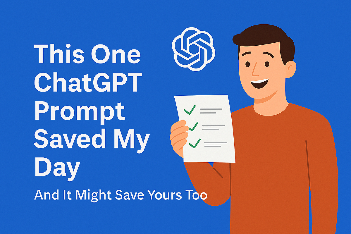 "This One ChatGPT Prompt Saved My Day — And It Might Save Yours Too" | by Rohit Kamble | | Medium