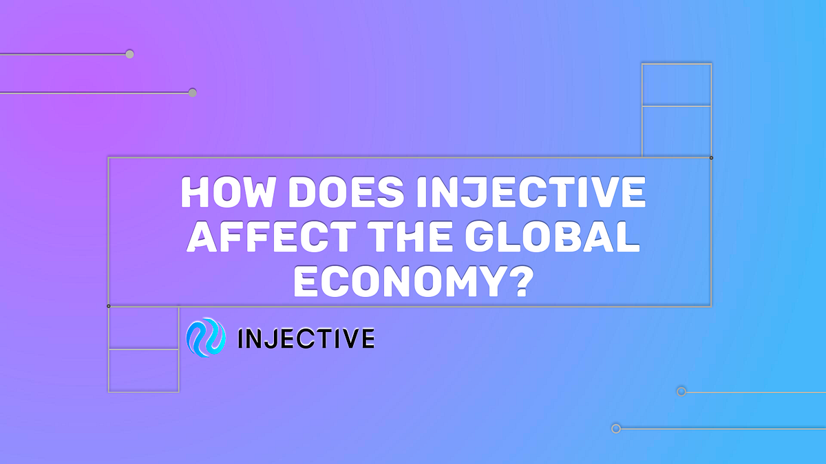 How does Injective affect the global economy? | by sleep | Medium
