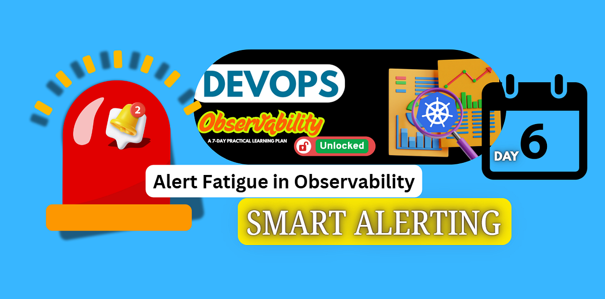 Day #6 — Smart Alerting: Alert Fatigue in Observability | by Devops Diaries | AWS in Plain English