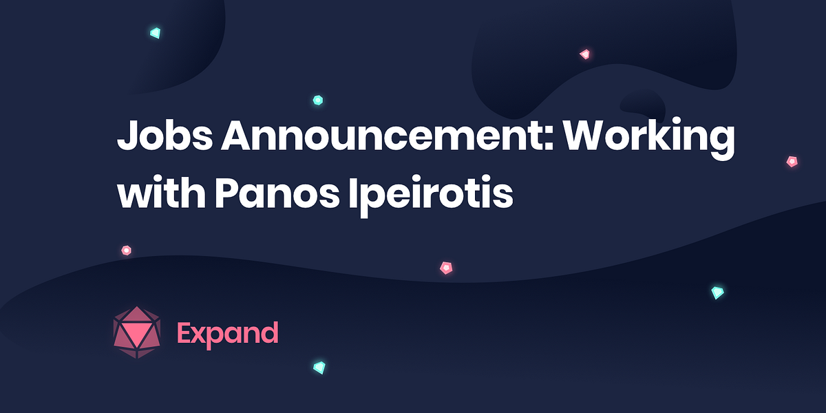 Jobs Announcement: Working with Panos Ipeirotis | by Rory O'Reilly | Expand | Medium
