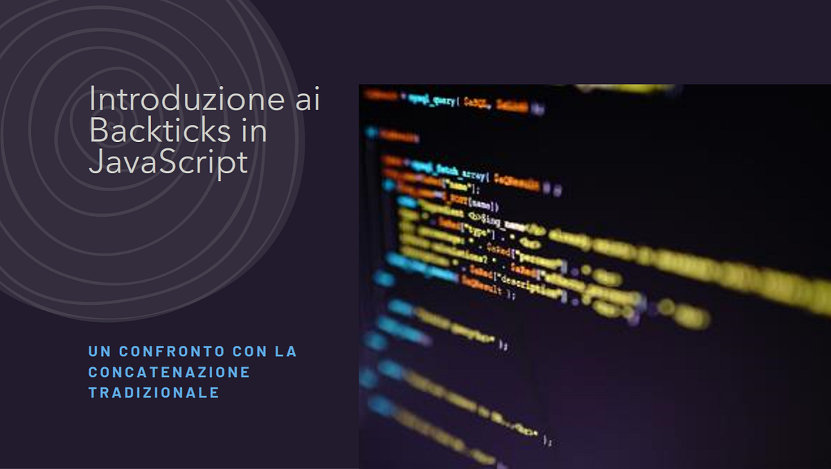 Introduzione ai Backticks in JavaScript: Un Confronto con la Concatenazione Tradizionale | by ...