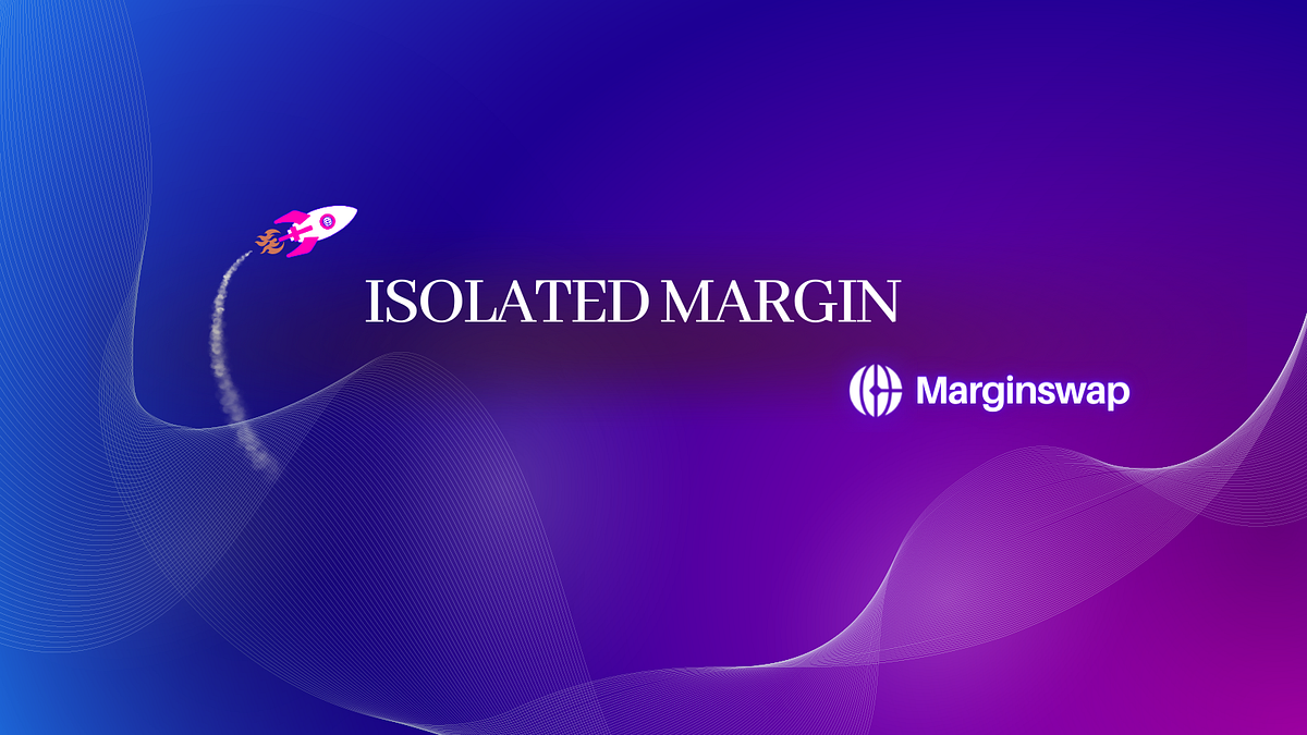 Permissionless Isolate Margin. Margin trading is commonly offered in… | by marginswap ...