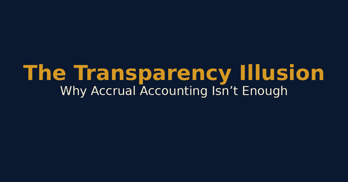 The Transparency Illusion: Why Accrual Accounting Isn’t Enough | by Julie Cooper | Jun, 2025 ...