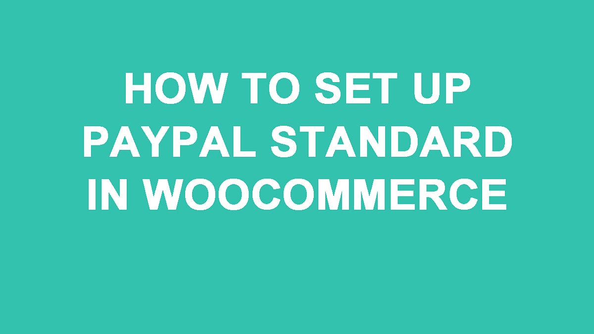 How To Set Up Paypal Standard In Woocommerce Woo4beginner Medium