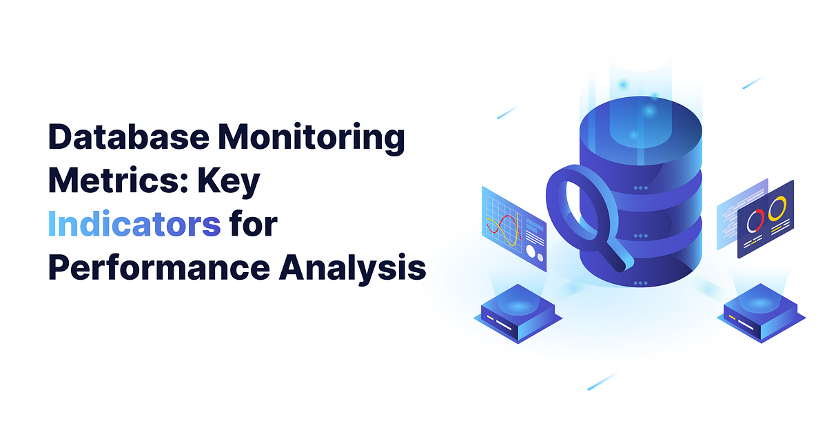 Database Monitoring Metrics Key Indicators For Performance Analysis By Adam Furmanek Medium
