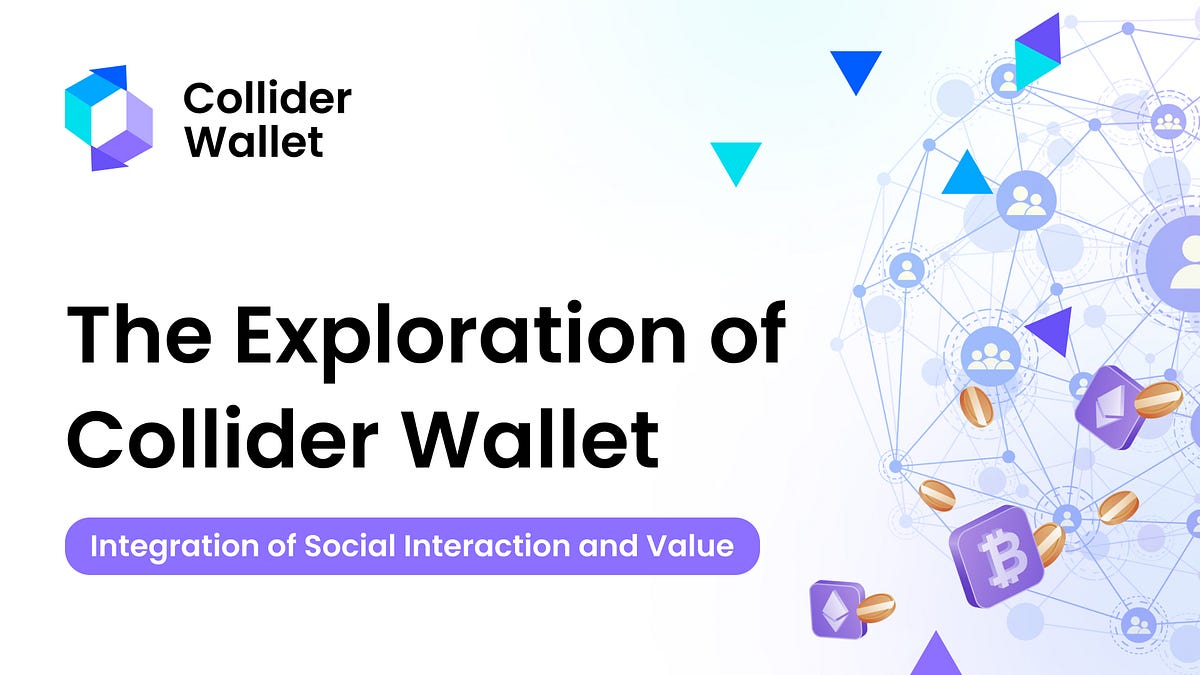 Integration of Social Interaction and Value: Exploring Collider Wallet ...