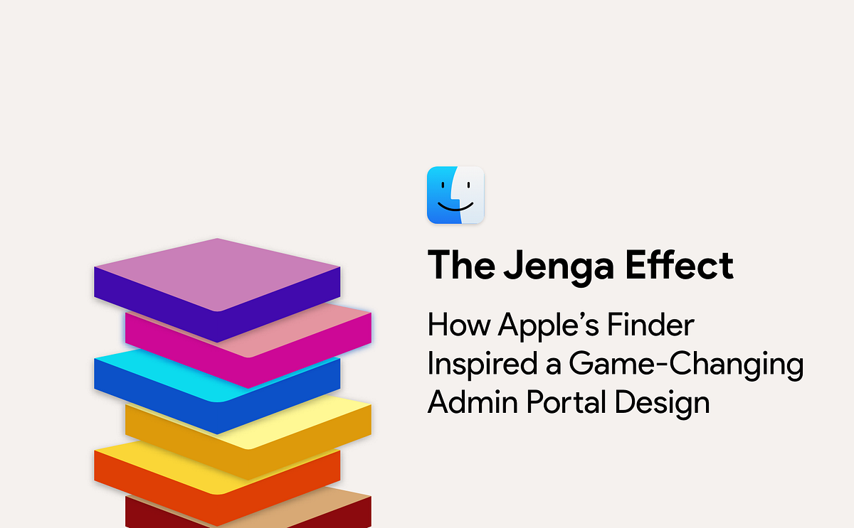 The Jenga Effect: How Apple’s Finder Inspired a Game-Changing Admin ...