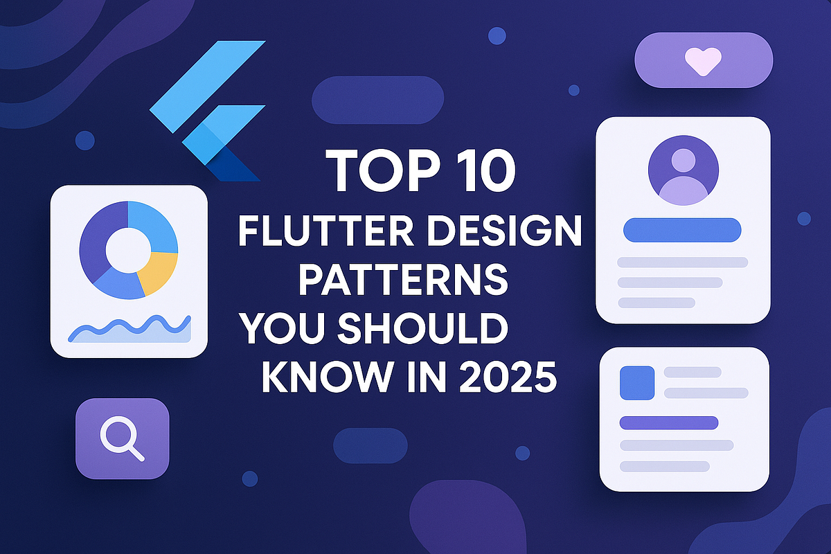 Top 10 Flutter Design Patterns You Should Know in 2025 🚀 | by Fahadbhatt | Jun, 2025 | Medium