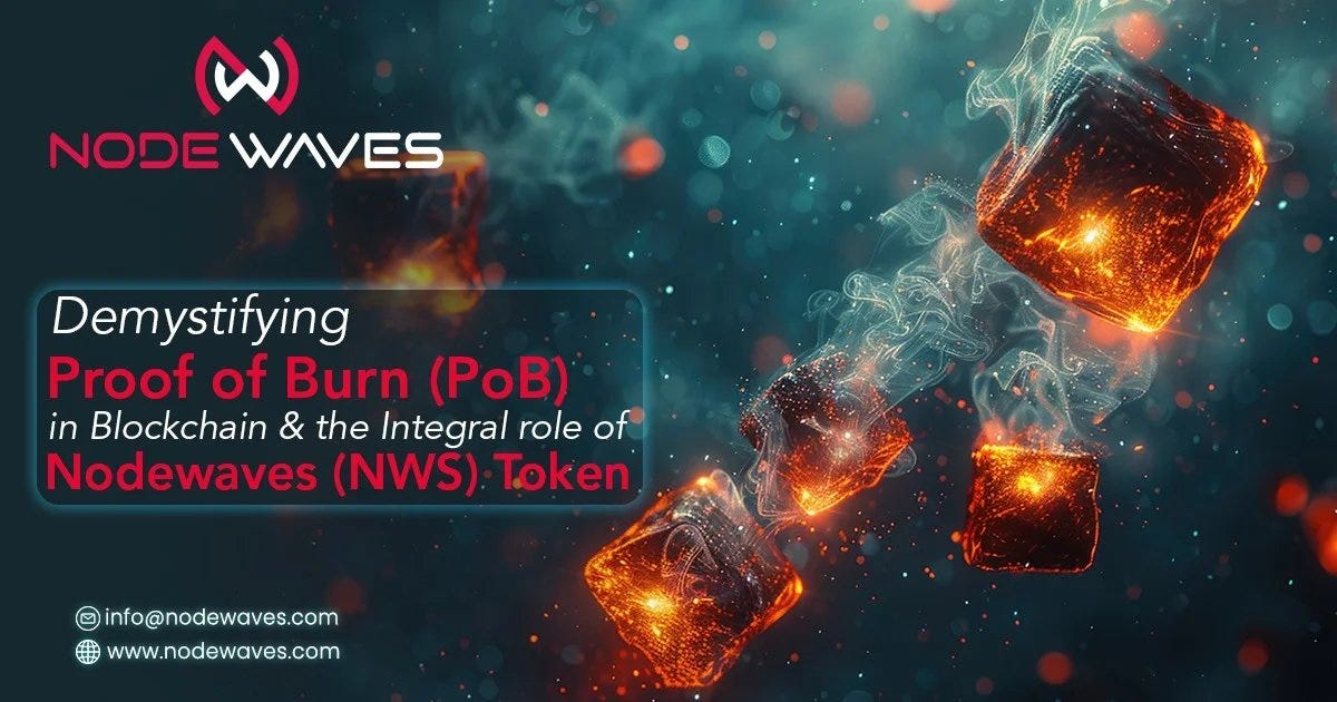 Demystifying Proof of Burn (PoB) in Blockchain and the Integral Role of Nodewaves (NWS) Token ...