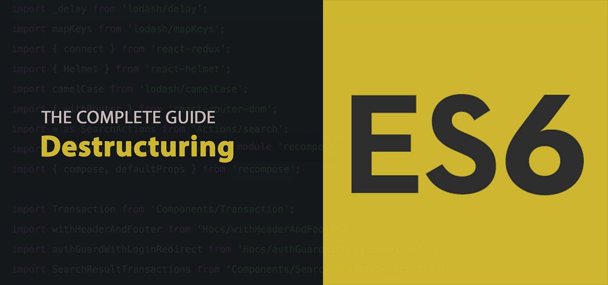 ES6 Destructuring: The Complete Guide | by Glad Chinda | codeburst