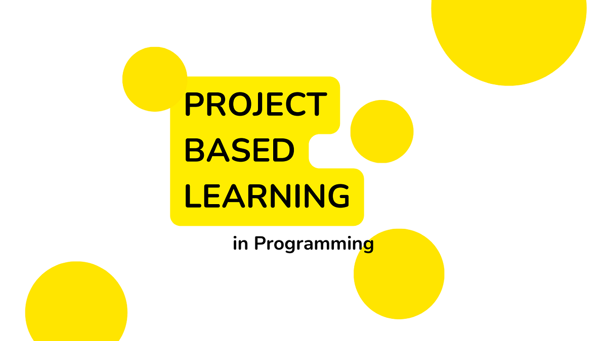 My Approach on Project Based Learning | by Ryan Noval Pratama | Medium
