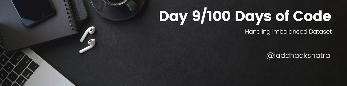 Handling Imbalanced Datasets:Day 9/100 Days of Code | by Akshat Rai Laddha | Sep, 2024 | Medium