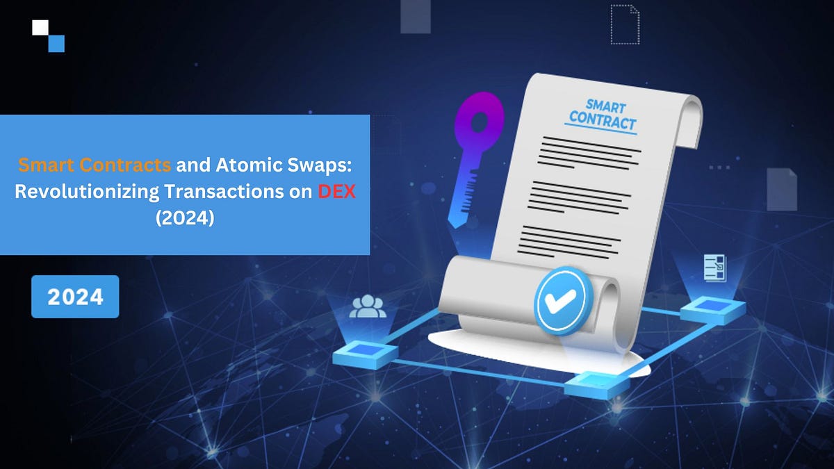 Smart Contracts and Atomic Swaps: Revolutionizing Transactions on DEX (2024) | by Mobiloitte ...