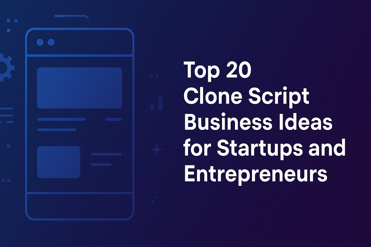 Top 20 Clone Script Business Ideas for Startups and Entrepreneurs | by Lbmsolution | Medium