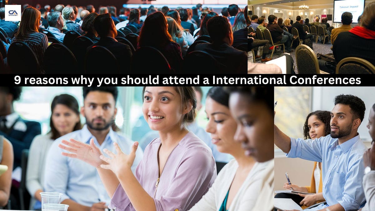 9 Reasons Why You Should Attend a International conference! | by ...
