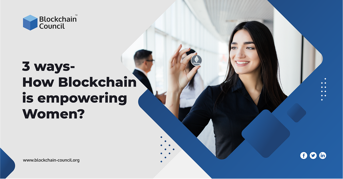 3 ways- How Blockchain is Empowering Women? | by PALLAV RAJ | Nerd For ...