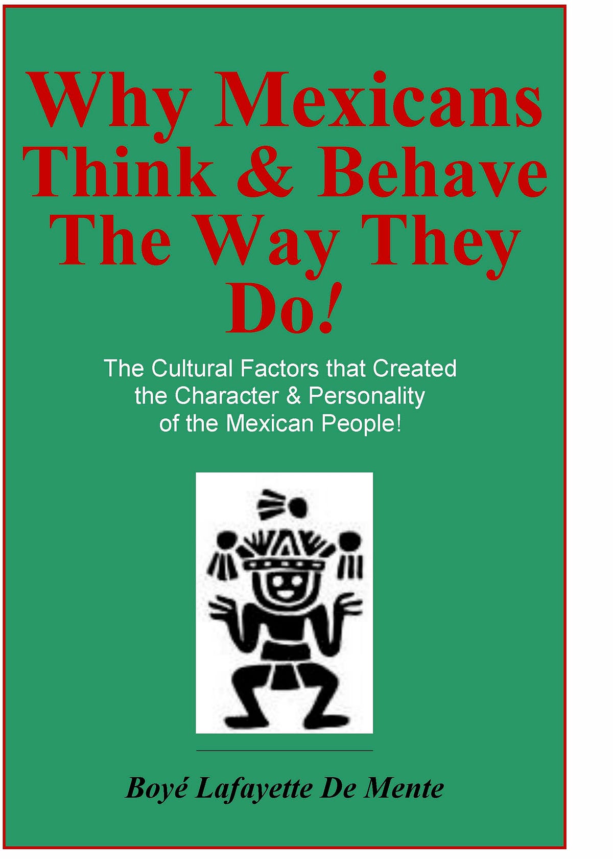 The Mexican Mindset!. WHY MEXICANS THINK AND BEHAVE THE WAY… | by Boye ...
