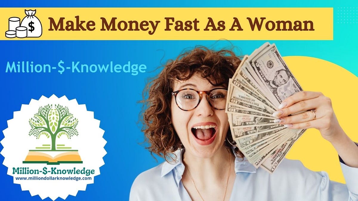 How To Earn Money Fast As A Woman? | by Million-$-Knowledge {Million ...