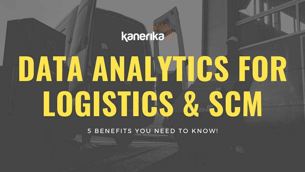 5 Benefits of Data Analytics In Logistics And Supply Chain Management ...