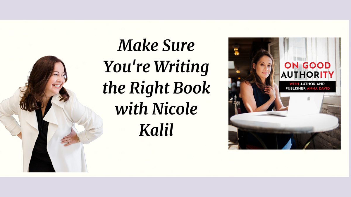 Make Sure You’re Writing the Right Book with Nicole Kalil | by Anna ...