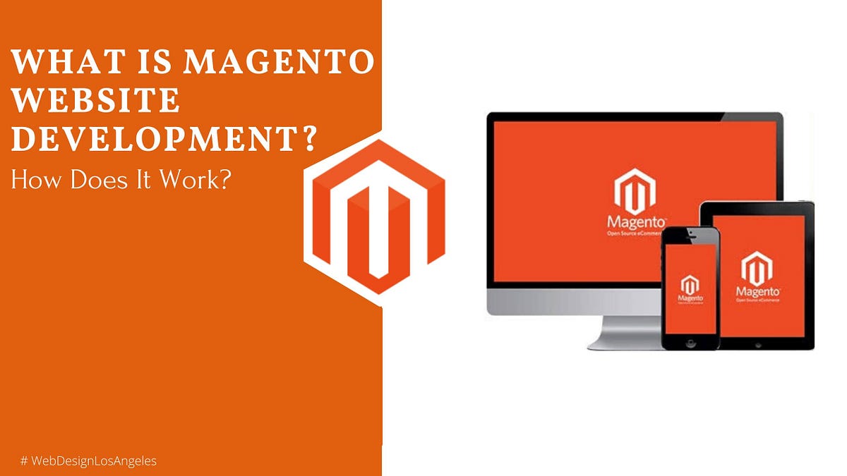 What Is Magento Website Development? How Does It Work? | by ...
