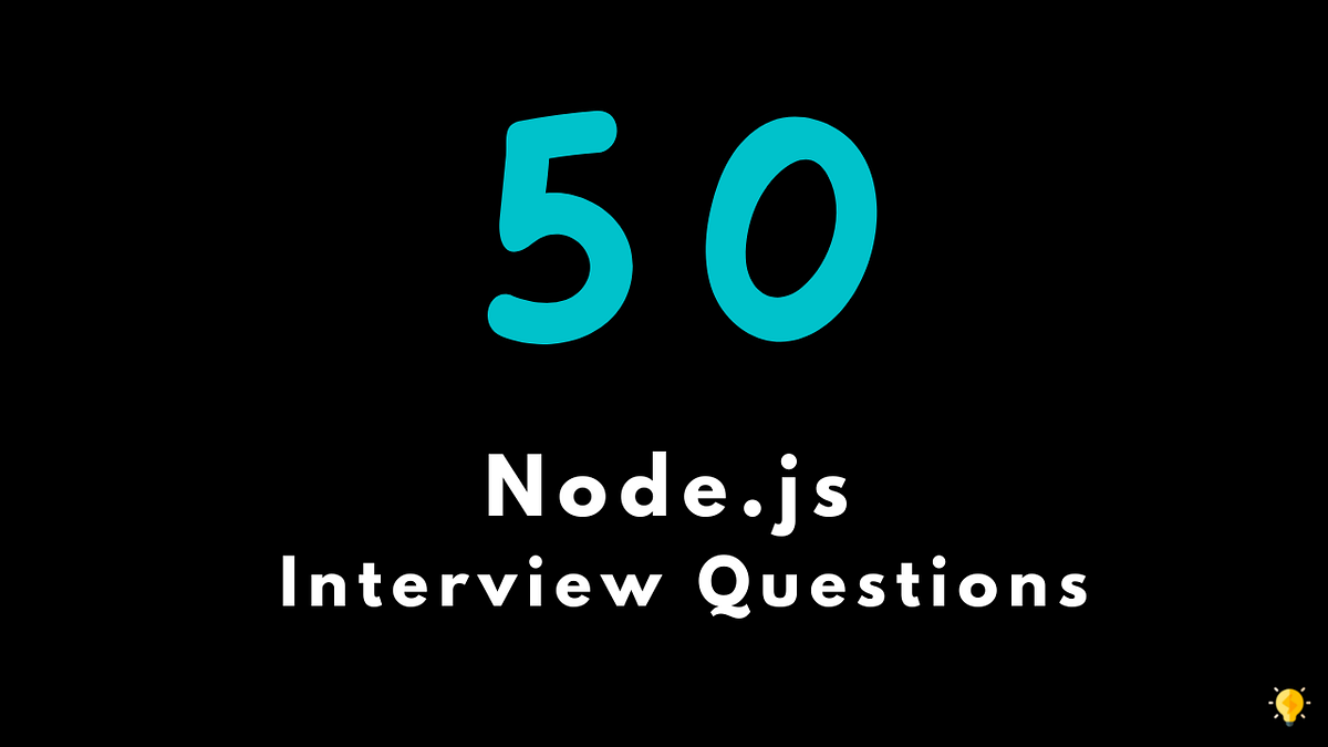 50 Node JS Interview Questions. Save the story for the Future and crack ...