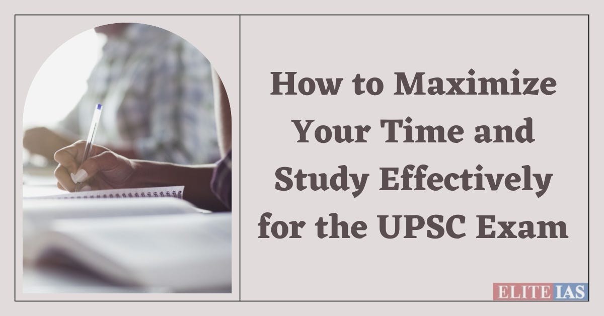 How to Maximize Your Time and Study Effectively for the UPSC Exam | by Elite IAS Academy | Medium