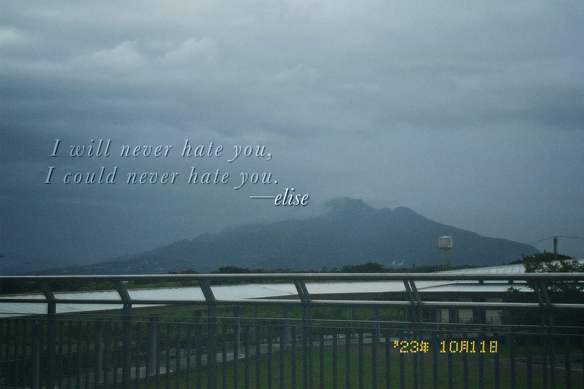 I will never hate you, I could never hate you. | by elise | Medium