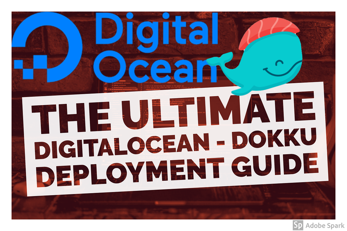 The Ultimate Digitalocean Dokku Deploy Guide (Rails & other environemnts). | by CodeCampBase ...