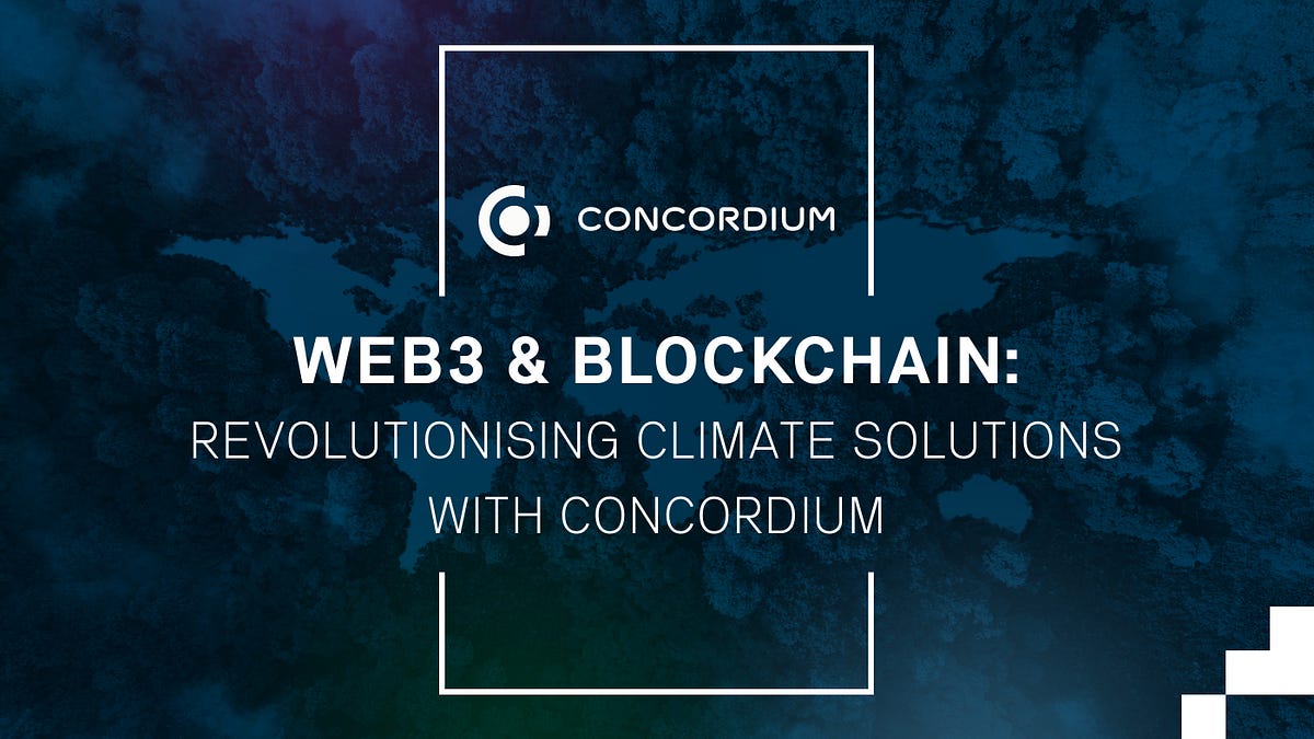 Web3 & Blockchain: Revolutionising Climate Solutions with Concordium ...
