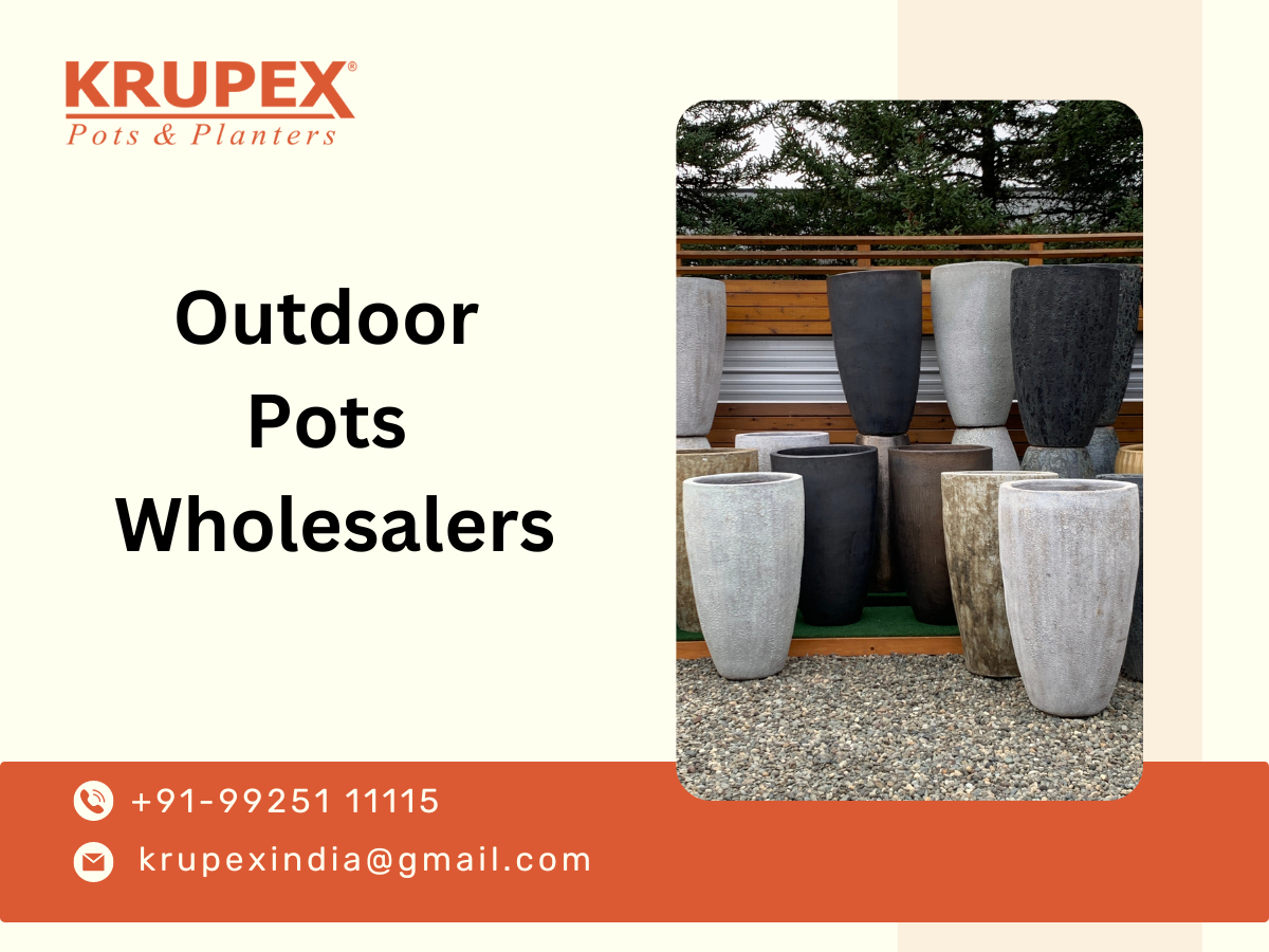 Krupex India: Your Premier Outdoor Pots Wholesalers | by Krupex India | May, 2024 | Medium