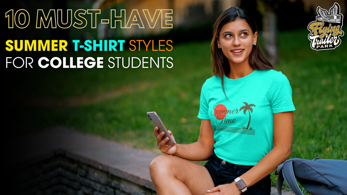 10 Must-Have Summer T-Shirt Styles for College Students | by ...
