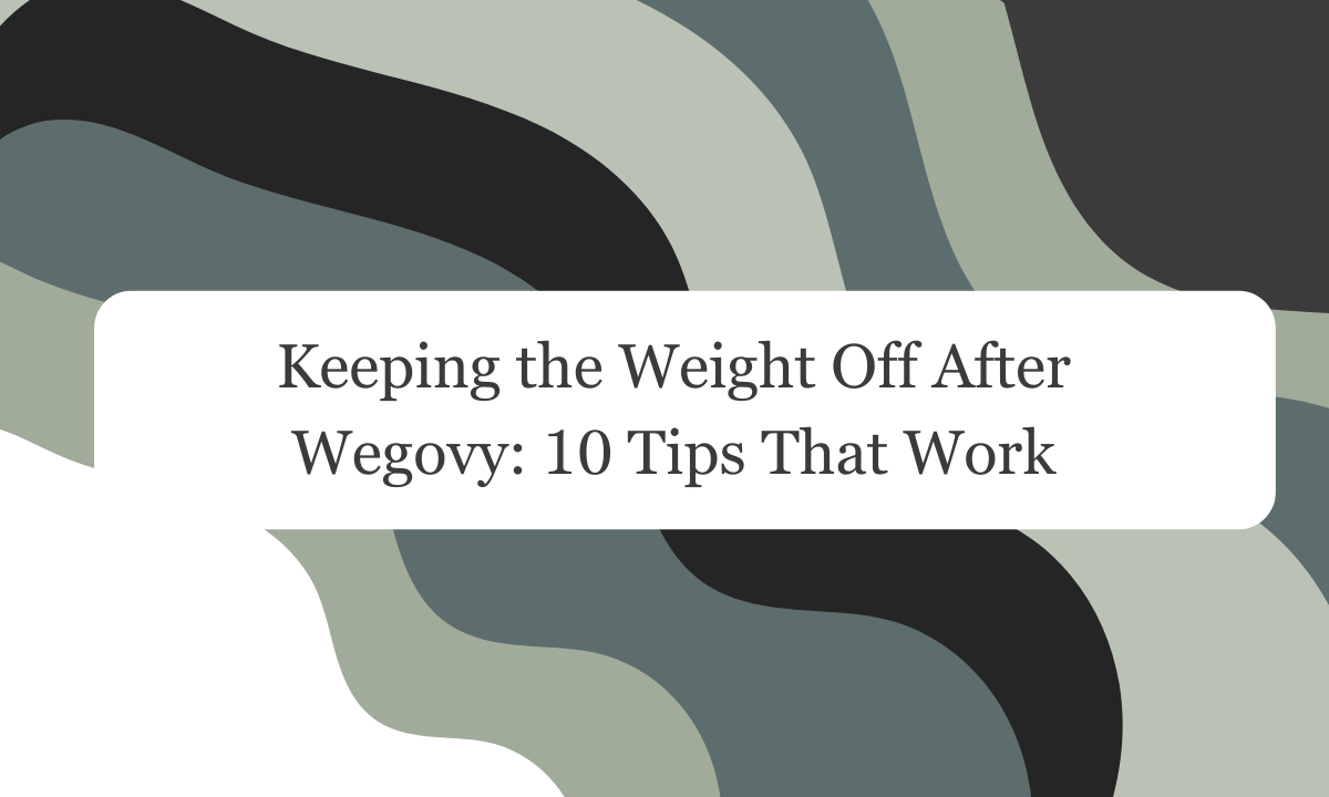 Keeping the Weight Off After Wegovy: 10 Tips That Work | by Sunui ...