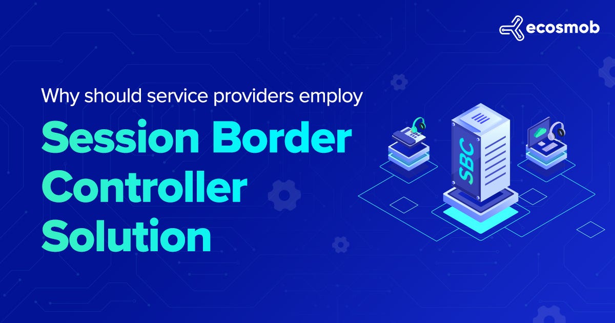 Why Should Service Providers Employ Session Border Controller Solution? | by Ecosmob ...