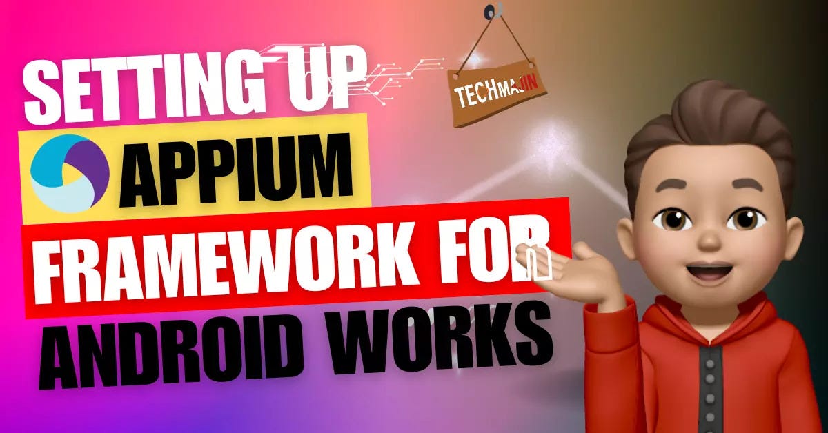 How Setting Up Appium Framework For Android Works | by Abhaya | Medium