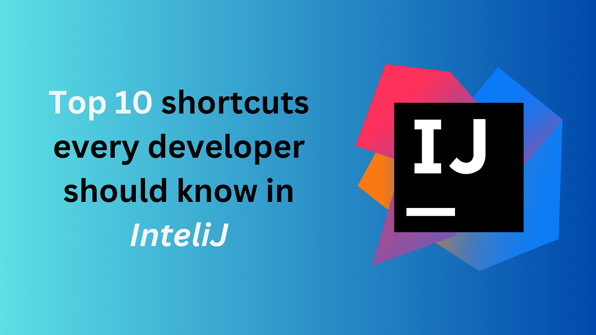 Top 10 shortcuts every developer should know in InteliJ | by Malith ...