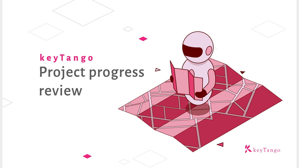 Project progress review: Poppin’ the hood on keyTango | by keyTango | keyTango | Medium
