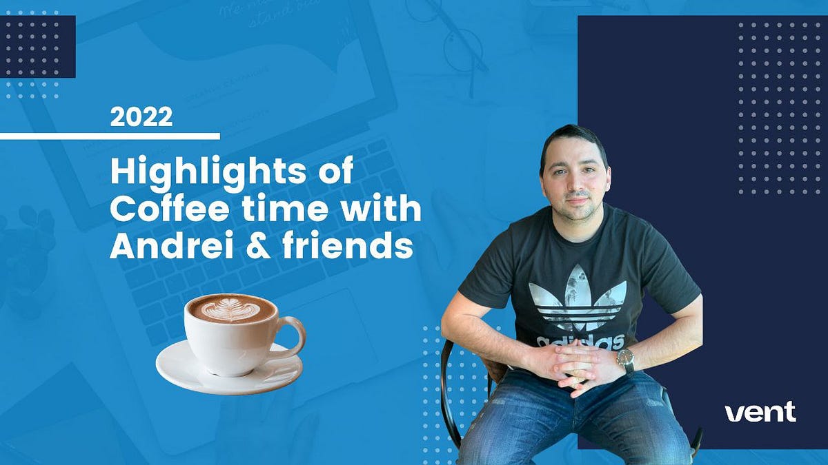 2022 | Some highlight from Coffee event with Andrei and Friends | by ...